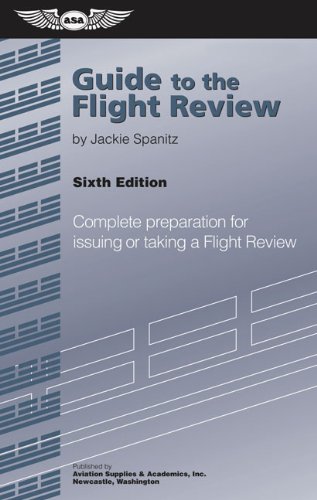 Guide to the Flight Review: Complete Preparation for Issuing or Taking ...