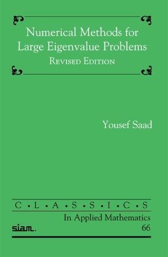Numerical Methods for Large Eigenvalue Problems (Classics in Applied Mathematics, Series Number ...