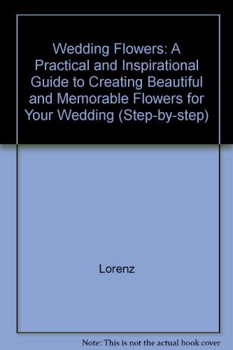 Wedding Flowers: A Practical and Inspirational Guide to Creating ...