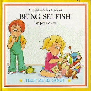 A Children's Book About Being Selfish: Help Me Be Good Series: Joy ...