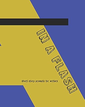 In a flash Short story prompts for writers: Prompt journal for writing ...