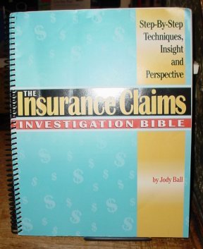 INSURANCE CLAIMS INVESTIGATION BIBLE: Ball, Jody: 9781891247286: Amazon ...