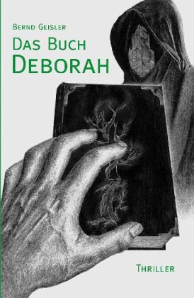 Das Buch Deborah: Thriller : Geisler, Bernd: Amazon.de: Bücher