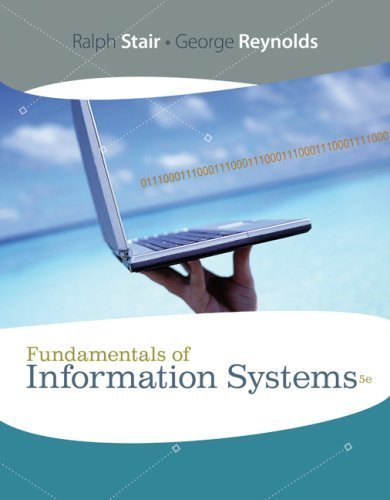 By Ralph Stair, George Reynolds: Fundamentals of Information Systems ...