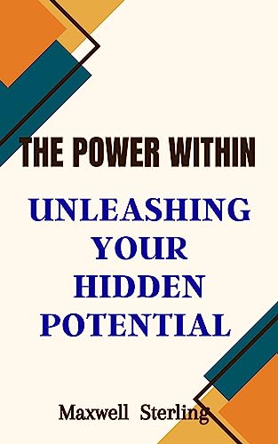 Amazon.com: The power within : Unleashing Your Hidden Potential eBook : Sterling , Maxwell ...