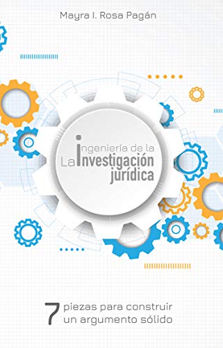 La ingeniería de la investigación jurídica: Siete piezas para construir ...