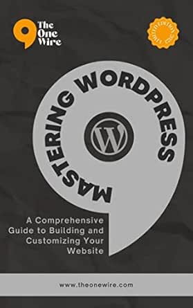 Mastering WordPress: A Comprehensive Guide to Building and Customizing Your Website eBook ...