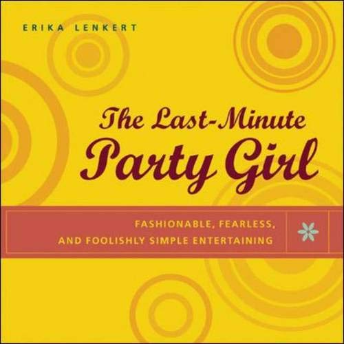 The Last-Minute Party Girl : Fashionable, Fearless, and Foolishly ...