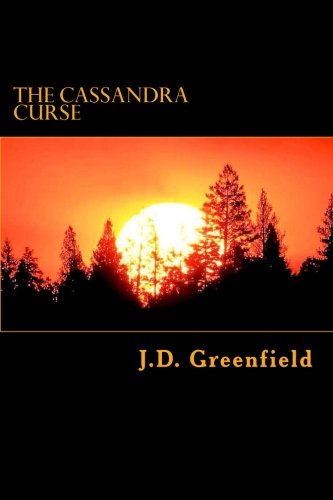 The Cassandra Curse: Greenfield, J.D., Holcomb, Tedde Lou, Owen, Denise ...