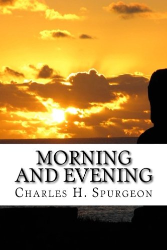 Morning And Evening: Spurgeon, Charles H.: 9781986338080: Amazon.com: Books