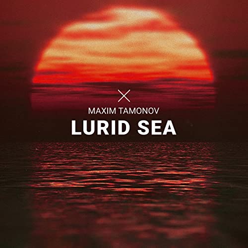 Lurid Sea by Maxim Tamonov on Amazon Prime Music