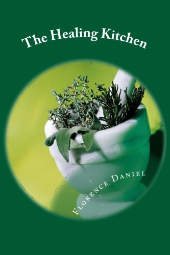 The Healing Kitchen: Daniel, Florence, Galer, Eliana: 9781477614228 ...