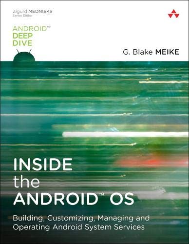 Inside the Android OS: Building, Customizing, Managing and Operating Android System Services ...