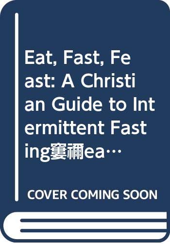 Amazon | Eat, Fast, Feast: A Christian Guide to Intermittent Fasting ...