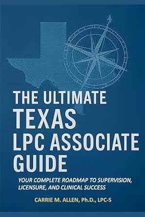 The Ultimate Texas LPC Associate Guide: Your Complete Roadmap to ...