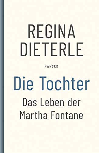 Die Tochter: Das Leben der Martha Fontane eBook : Dieterle, Regina ...