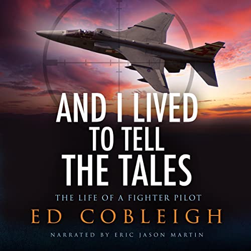 Amazon.com: And I Lived to Tell the Tales: The Life of a Fighter Pilot ...