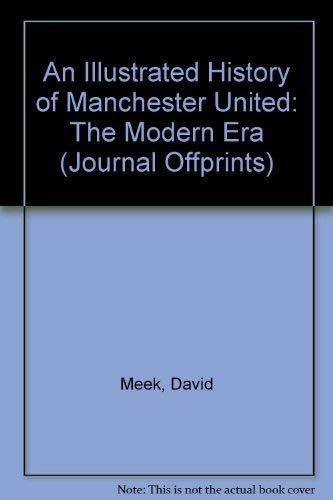 An Illustrated History of Manchester United: The Modern Era: Tom ...