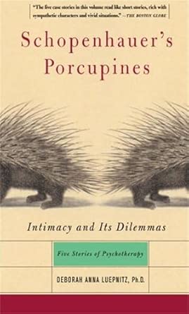 Schopenhauer's Porcupines: Intimacy And Its Dilemmas: Five Stories Of ...