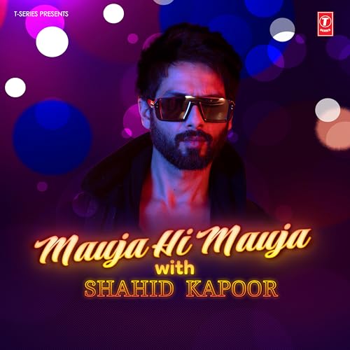 Play Mauja Hi Mauja With Shahid Kapoor by VARIOUS ARTISTS on Amazon Music