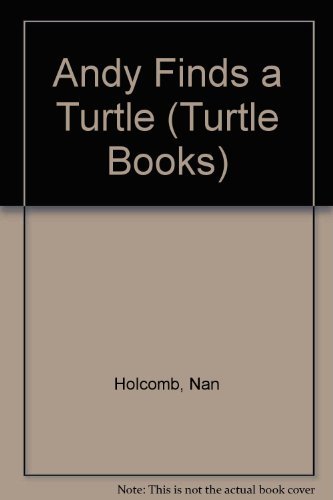 Andy Finds a Turtle (Turtle Books): Holcomb, Nan, Yoder, Dot ...