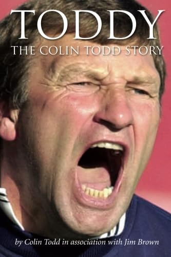 Toddy The Colin Todd Story: Todd, Colin, Brown, Jim: 9781780914350 ...