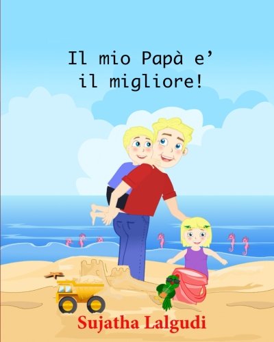 Childrens Italian books: Il mio Papa e? il migliore!: Libri per bambini ...