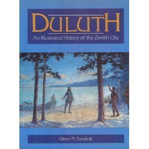 Duluth: An Illustrated History of the Zenith City: Sandvik, Glen N ...