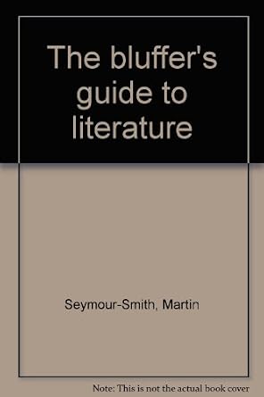 The bluffer's guide to literature: Seymour-Smith, Martin: Amazon.com: Books