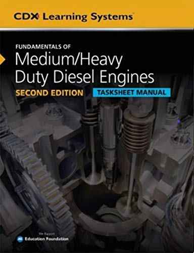 Fundamentals of Medium/Heavy Duty Diesel Engines Tasksheet Manual, Second Edition: CDX ...