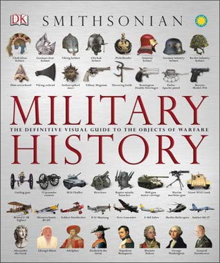 The Military History Book. The Ultimate Visual Guide To The Weapons ...