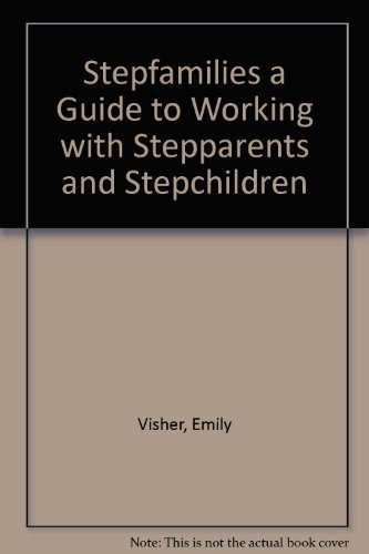 Stepfamilies a Guide to Working with Stepparents and Stepchildren ...