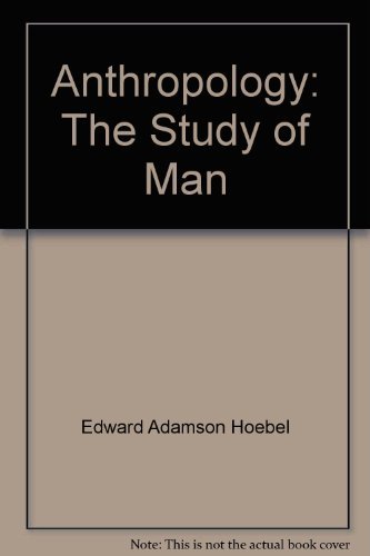 Anthropology: the study of man: E. Adamson Hoebel: 9780070291379 ...