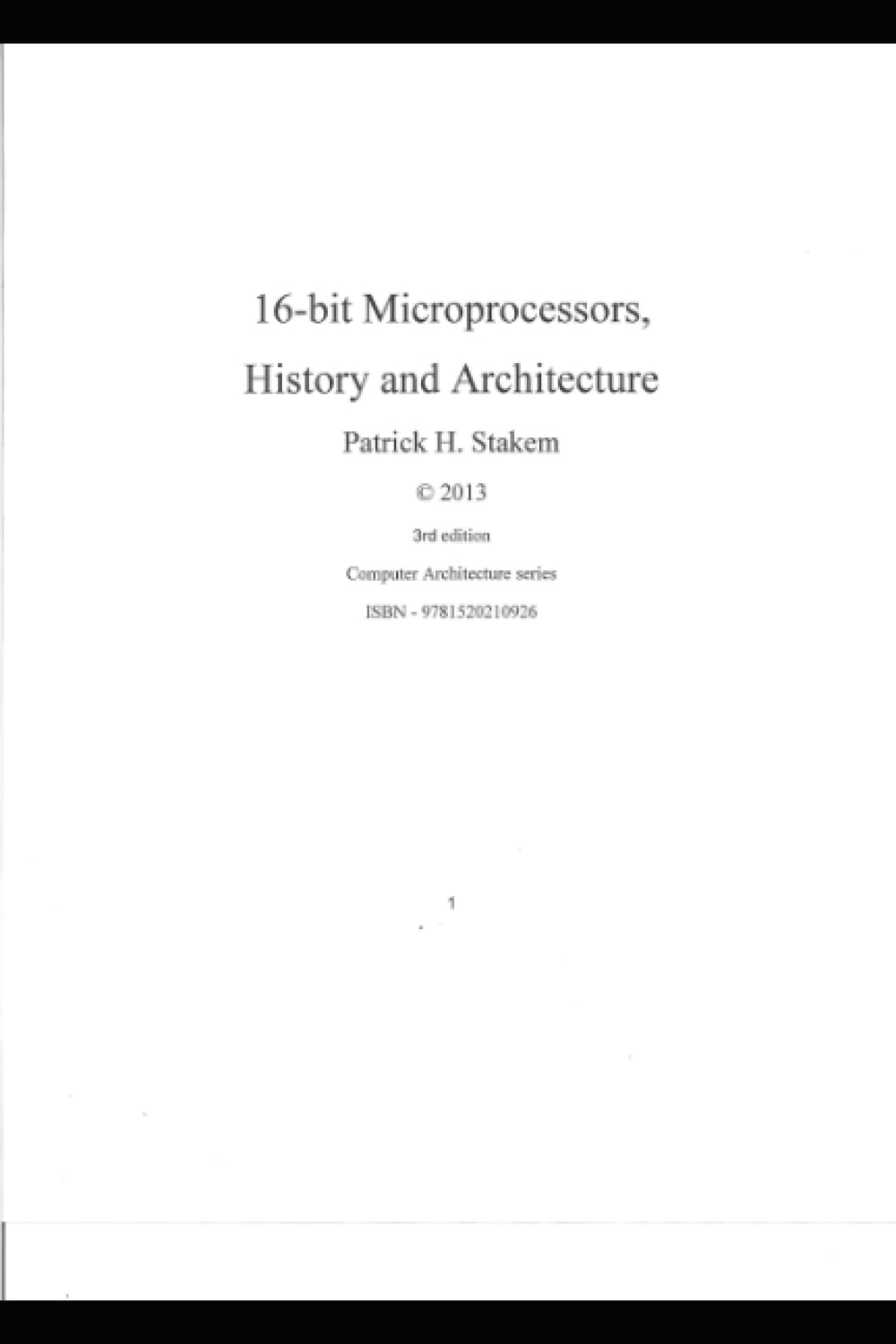 16 bit Microprocessors, History and Architecture (Computer Architecture): Stakem, Patrick ...