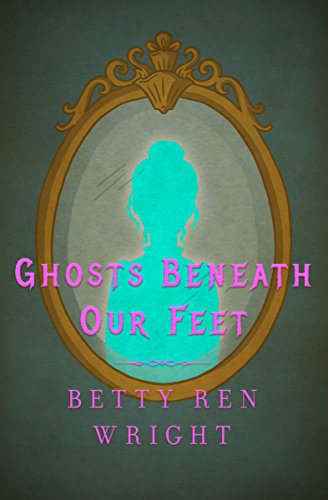 Ghosts Beneath Our Feet - Kindle edition by Wright, Betty Ren. Children ...