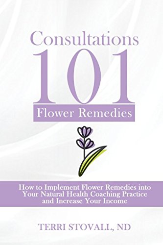 Consultations 101: Flower Remedies: How to Implement Flower Remedies ...