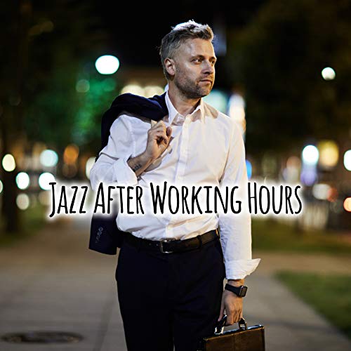 Play Jazz After Working Hours: Music to Relax and Rest in the Comfort ...