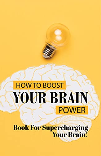 Amazon.com: How To Boost Your Brain Power: Book For Supercharging Your ...