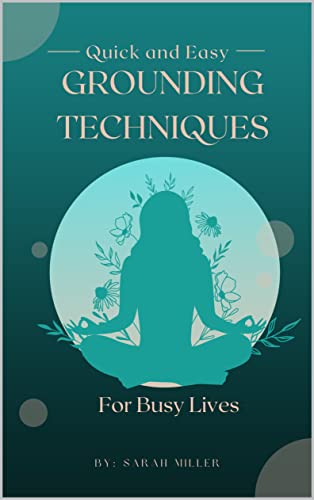 Quick and Easy Grounding Techniques For Busy Lives eBook : Miller ...