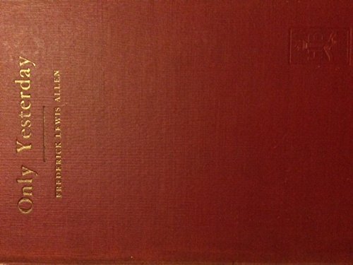 Only Yesterday: An Informal History of the 1920s [Illustrated ...