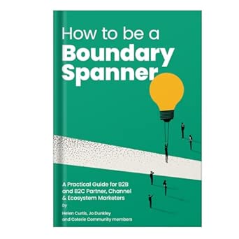 How To Be A Boundary Spanner: A practical guide for B2B and B2C partner ...