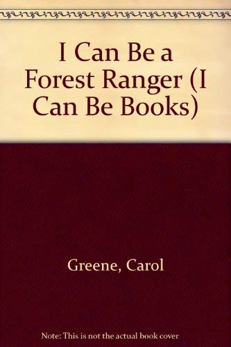 I Can Be a Forest Ranger (I Can Be Books): Greene, Carol: 9780516419244 ...