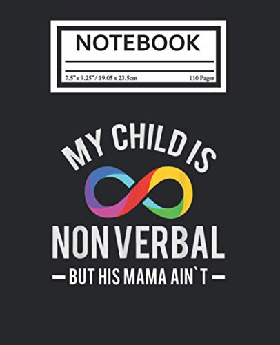 Notebook: Autism Awareness Autism Mom My Child is Nonverbal But His ...