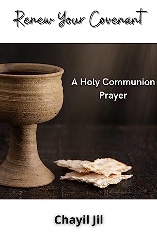 Renew your Covenant: Holy Communion Prayer eBook : Jil, Chayil : Amazon ...