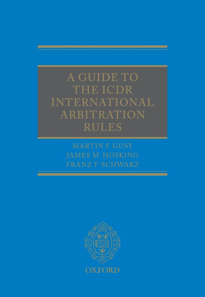 A Guide to the ICDR International Arbitration Rules: Gusy, Martin F ...