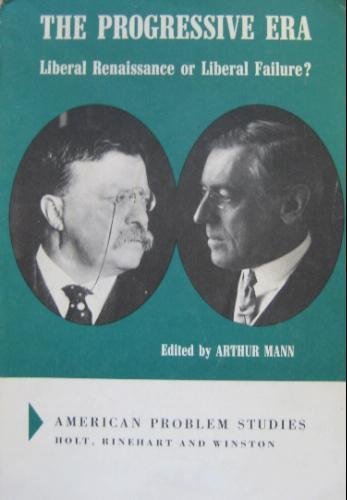 The Progressive Era: Liberal Renaissance or Liberal Failure? [American ...