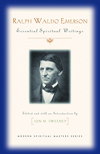 Ralph Waldo Emerson: Essential Spiritual Writings (Modern Spiritual ...
