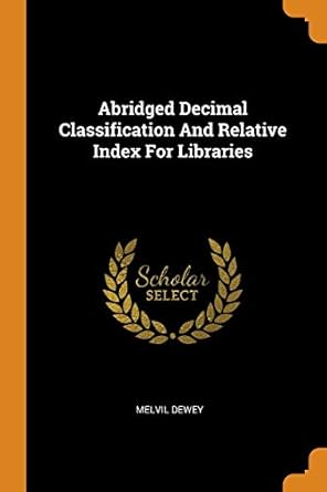 Abridged Decimal Classification And Relative Index For Libraries: Dewey, Melvil: 9780343194857 ...