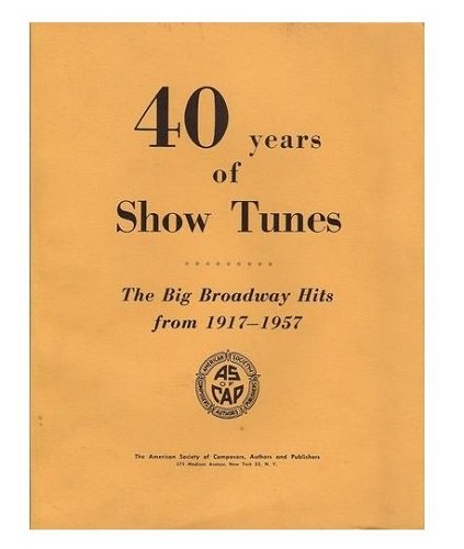 40 Years of Show Tunes: The Big Broadway Hits From 1917- 1957: American ...