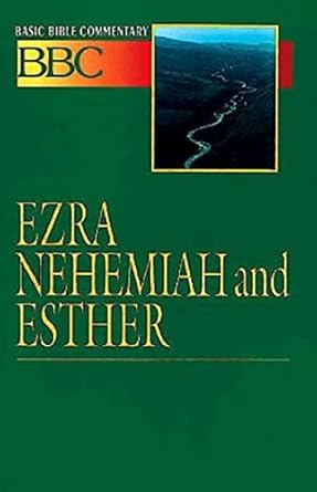 Basic Bible Commentary Ezra, Nehemiah and Esther: Whitehead JR, Brady ...